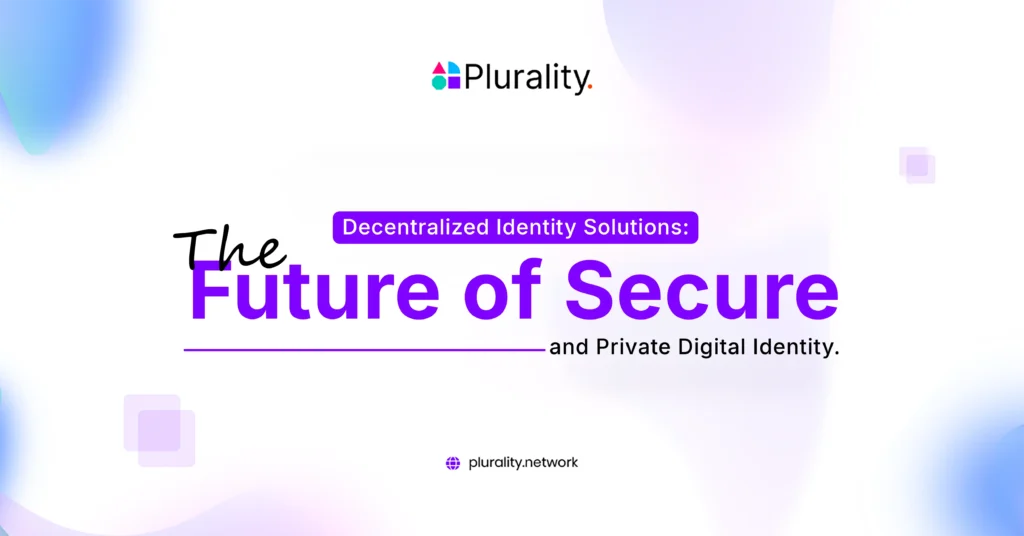Decentralized Identity Solutions | DIDs | Plurality Network