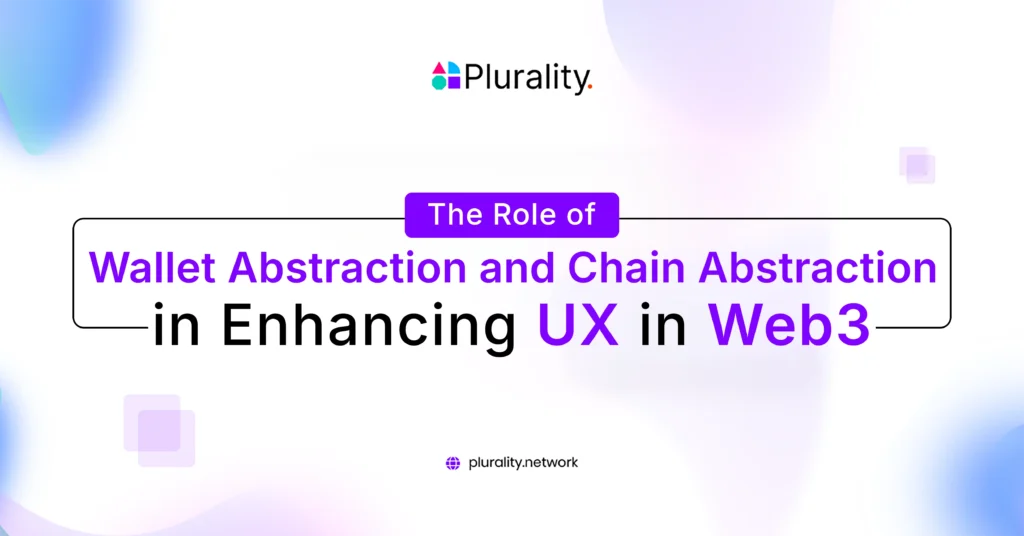 Role of Wallet Abstraction and Chain Abstraction in Web3